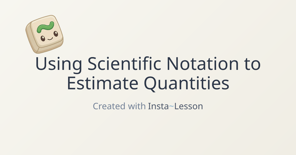 Use the numbers expressed in scientific notation to estimate very large ...