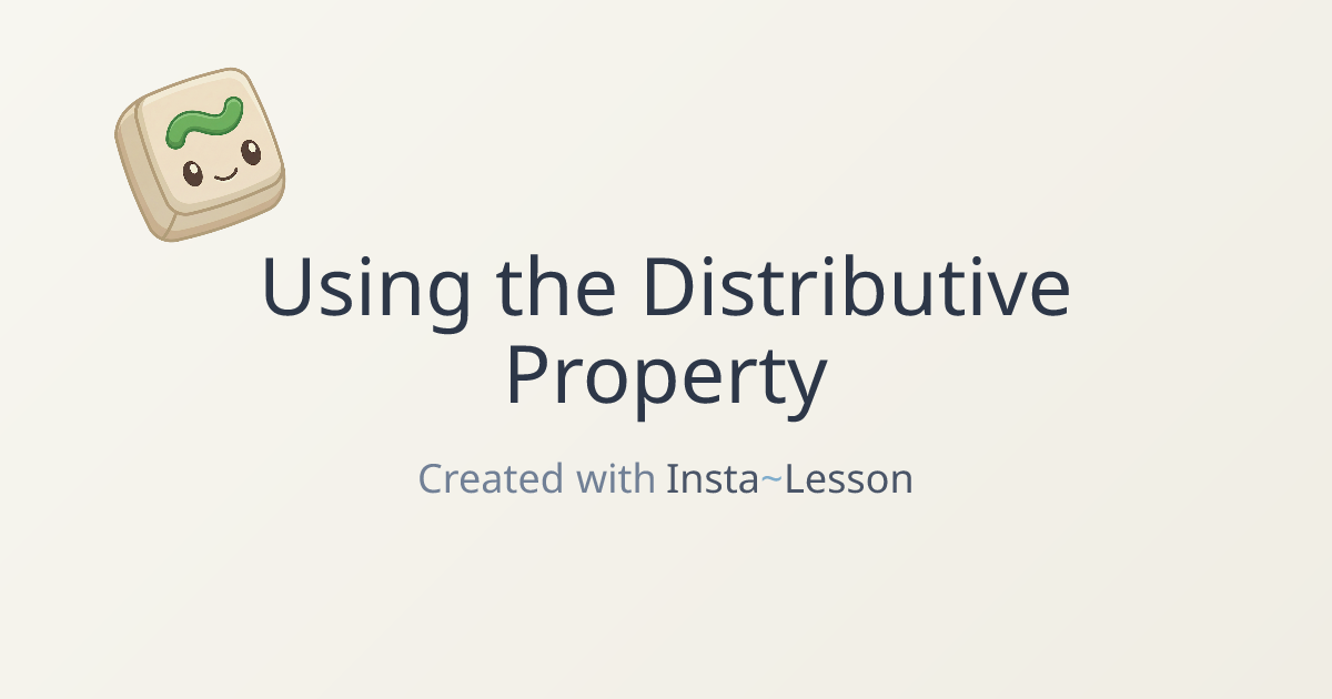 Using The Distributive Property Lesson Plan for Grade 11th Grade | Free ...