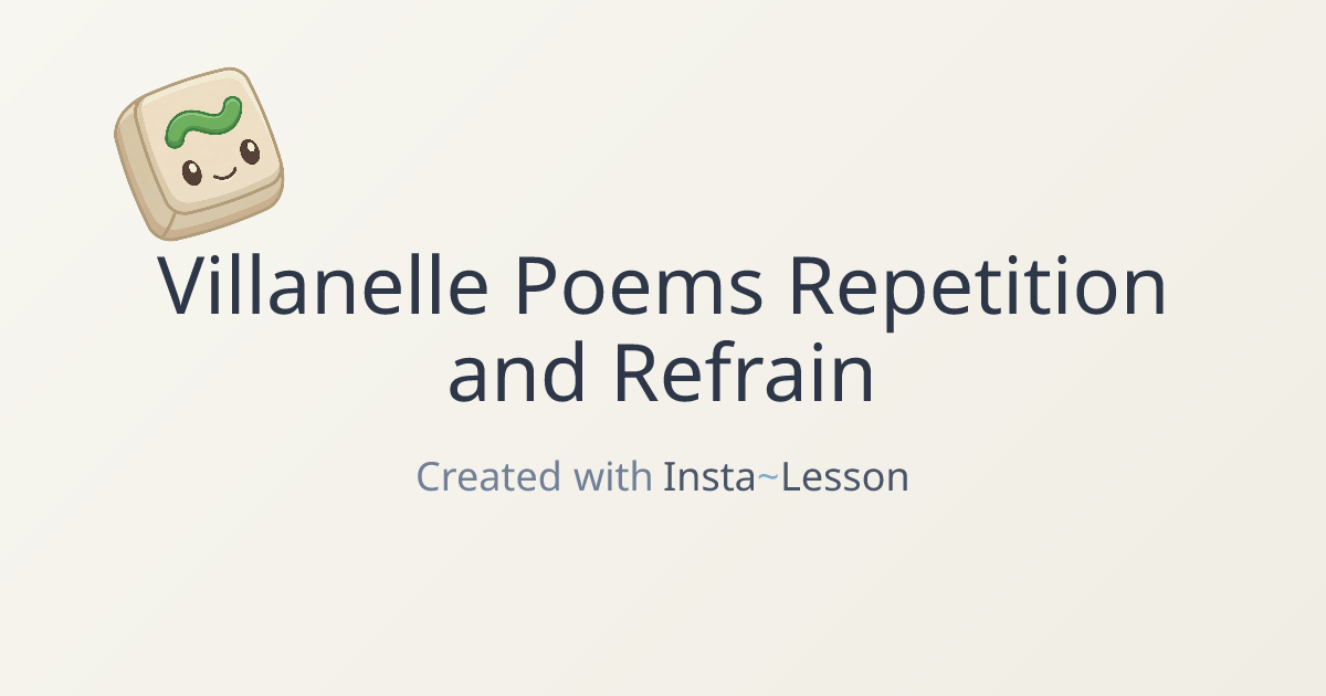 Villanelle Poems Repetition And Refrain Lesson Plan for Grade 17 | Free ...