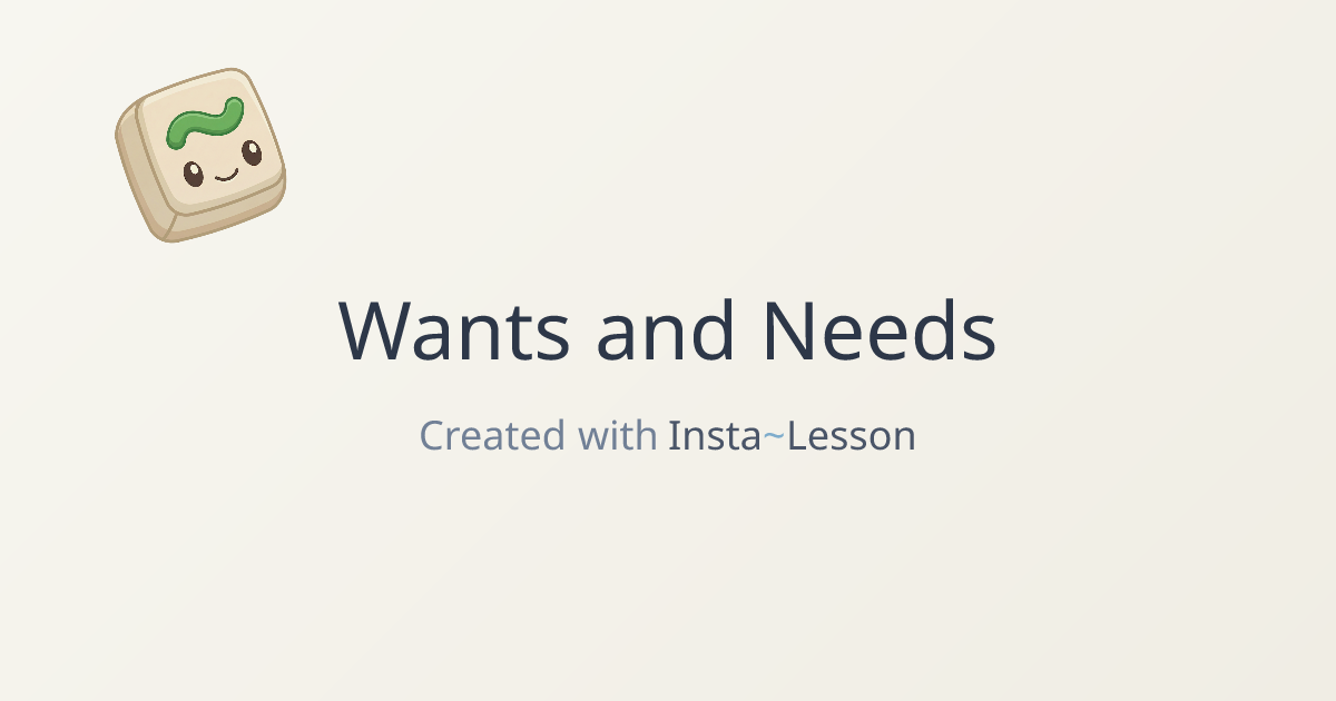 I am doing a second grade social studies lesson on wants and needs ...